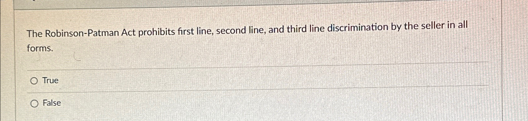Solved The Robinson-Patman Act prohibits first line, second | Chegg.com