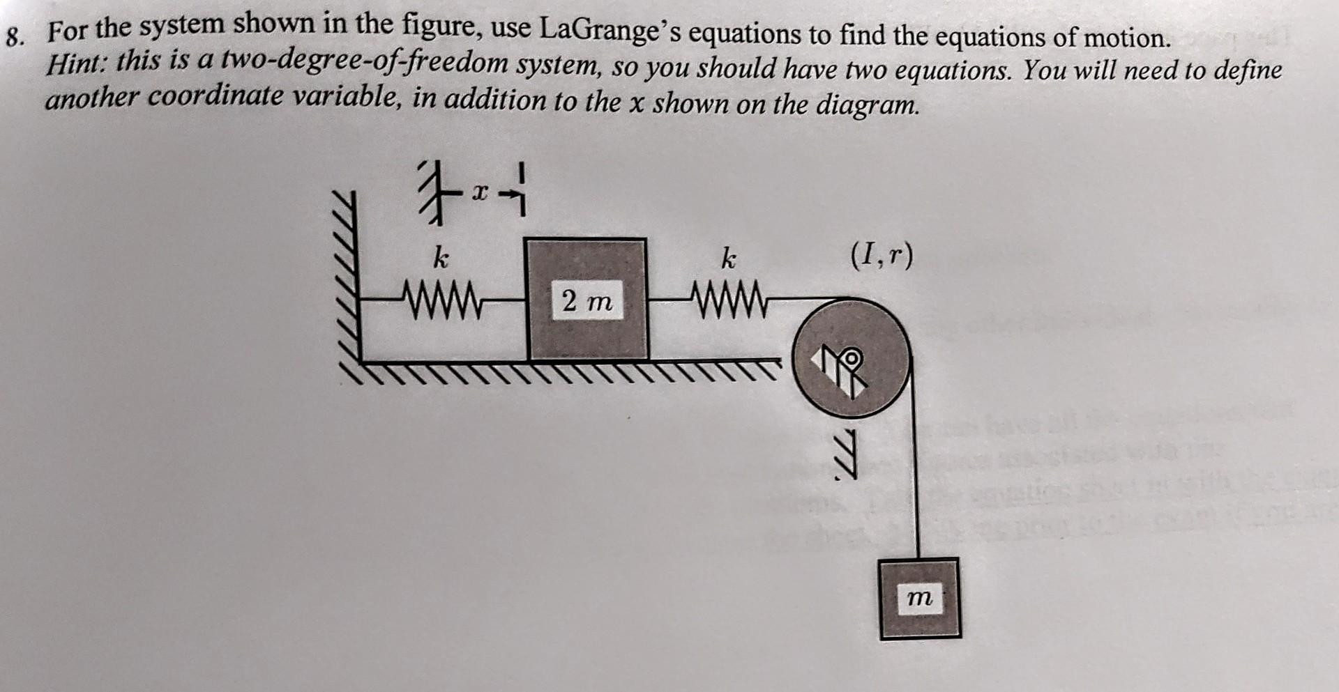 Solved 8. For the system shown in the figure, use LaGrange's | Chegg.com