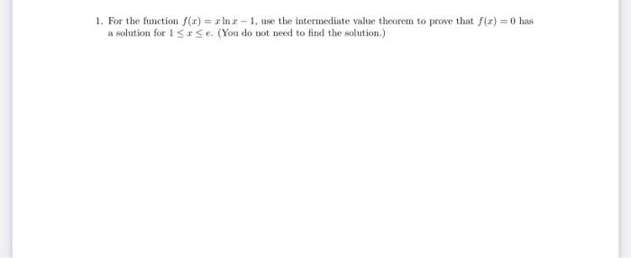Solved 1. For the function f(x)=xlnx−1, use the intermediate | Chegg.com