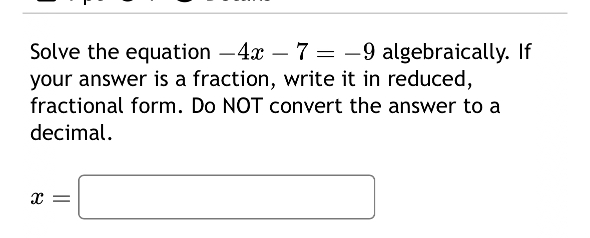 Solved Solve the equation -4x-7=-9 ﻿algebraically. If your | Chegg.com