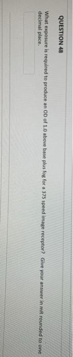 Solved QUESTION 48 What exposure is required to produce an | Chegg.com
