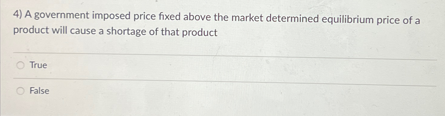 Solved A government imposed price fixed above the market | Chegg.com