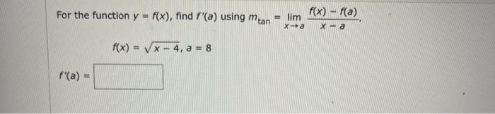 Solved For the function y = f(x), find f'(a) using mtan f(x) | Chegg.com