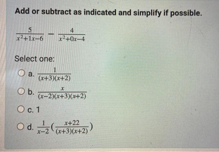 Solved Add or subtract as indicated and simplify if | Chegg.com