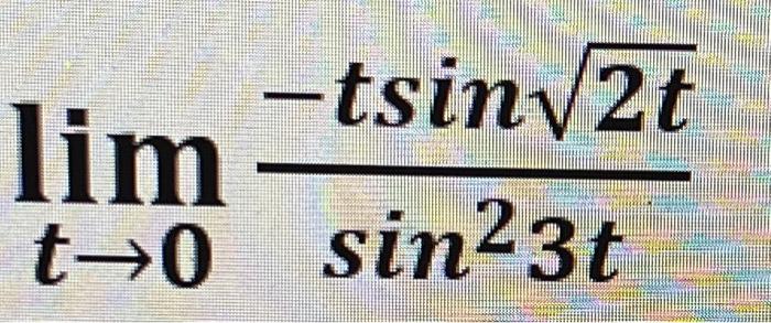 Solved -tsinv2t lim t-0 sin23t | Chegg.com