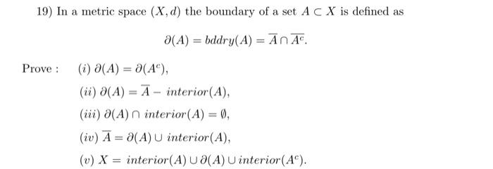 Solved 19) In a metric space (X,d) the boundary of a set A⊂X | Chegg.com