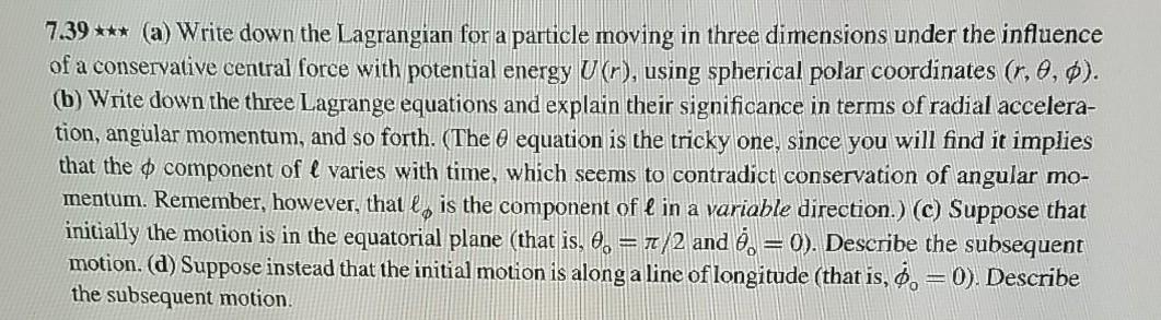 Solved 7.39 *** (a) Write down the Lagrangian for a particle | Chegg.com