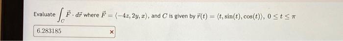 Solved Evaluate ∫CF⋅dr where F= −4z,2y,x , and C is given by | Chegg.com