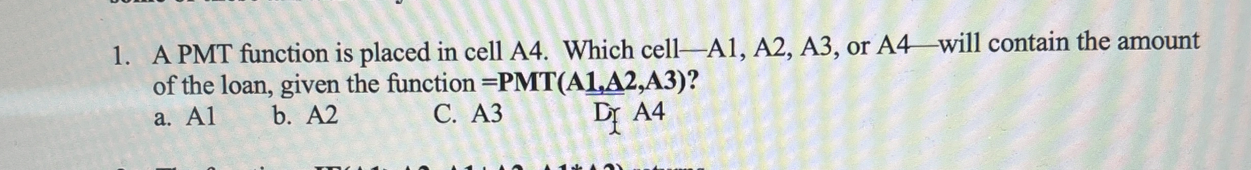 Solved A PMT function is placed in cell A 4 . ﻿Which | Chegg.com