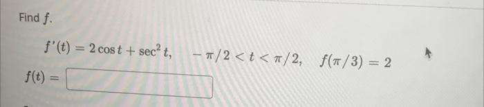 Solved Find f. f′(t)=2cost+sec2t,−π/2 | Chegg.com
