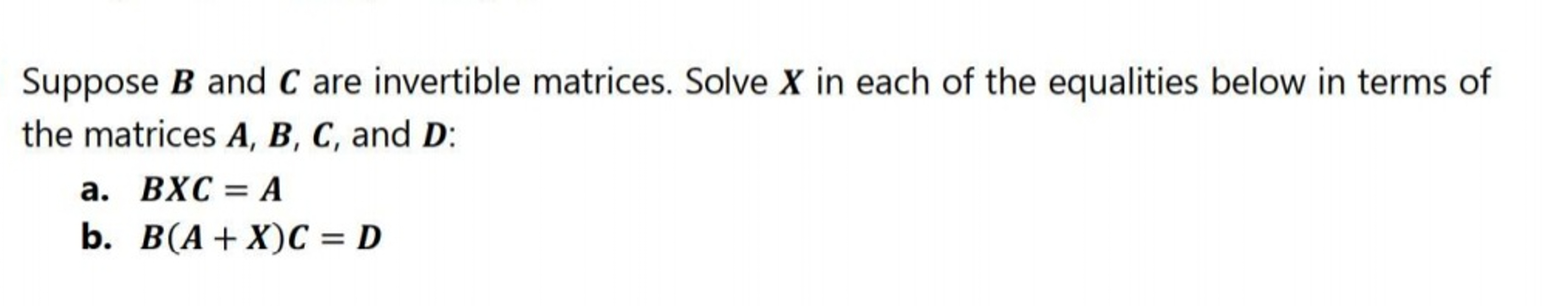 Solved Suppose B ﻿and C ﻿are invertible matrices. Solve x | Chegg.com