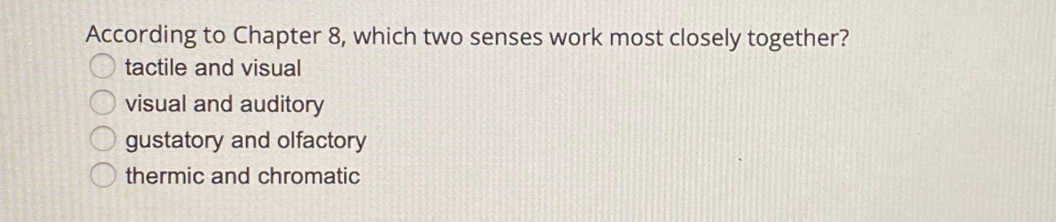 Solved According to Chapter 8, ﻿which two senses work most | Chegg.com