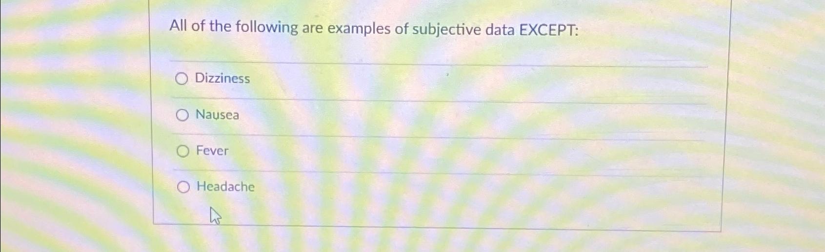Solved All of the following are examples of subjective data | Chegg.com
