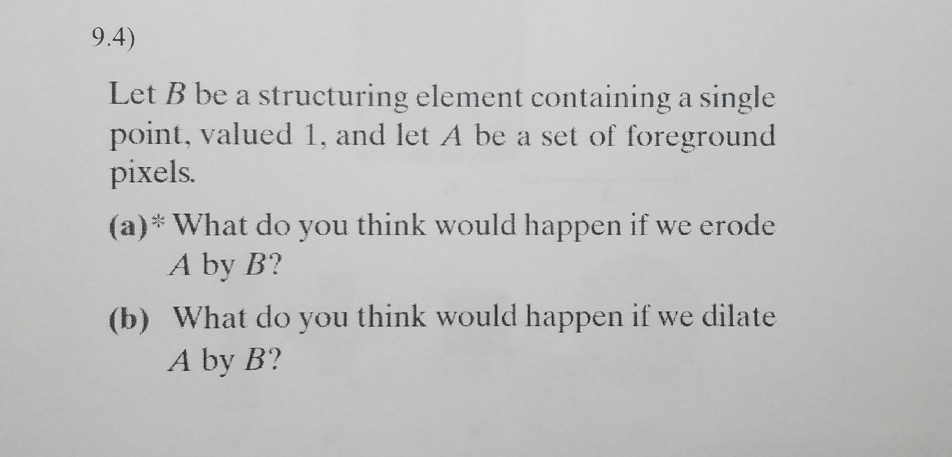 Solved 94 Let B Be A Structuring Element Containing A 5273