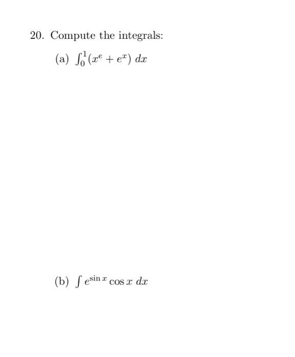 Solved 20. Compute the integrals: (a) ∫01(xe+ex)dx | Chegg.com
