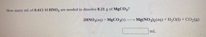 Solved How many mL of 0.415 M HNO3 are needed to dissolve | Chegg.com