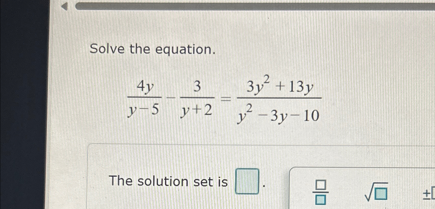 Solved Solve the equation.4yy-5-3y+2=3y2+13yy2-3y-10The | Chegg.com