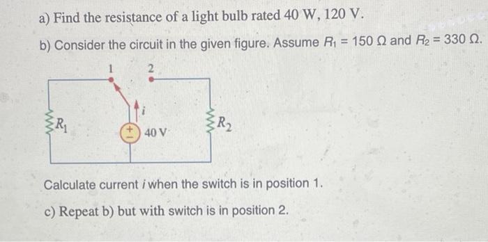Solved a) Find the resistance of a light bulb rated 40 W,120 | Chegg.com