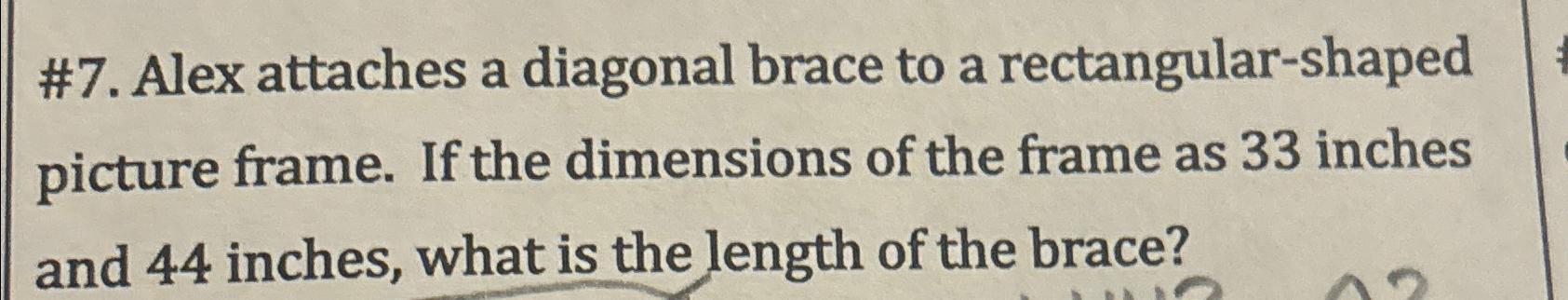 Solved #7. ﻿Alex attaches a diagonal brace to a | Chegg.com