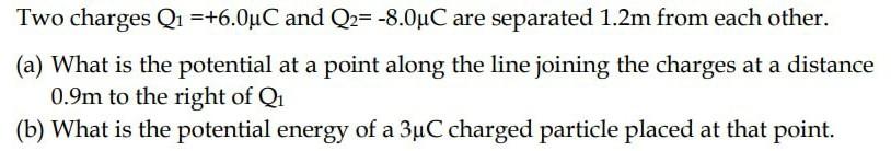 Solved Two charges Q1=+6.0μC and Q2=−8.0μC are separated 1.2 | Chegg.com