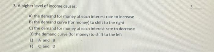 Solved 3. A higher level of income causes: A) the demand for | Chegg.com
