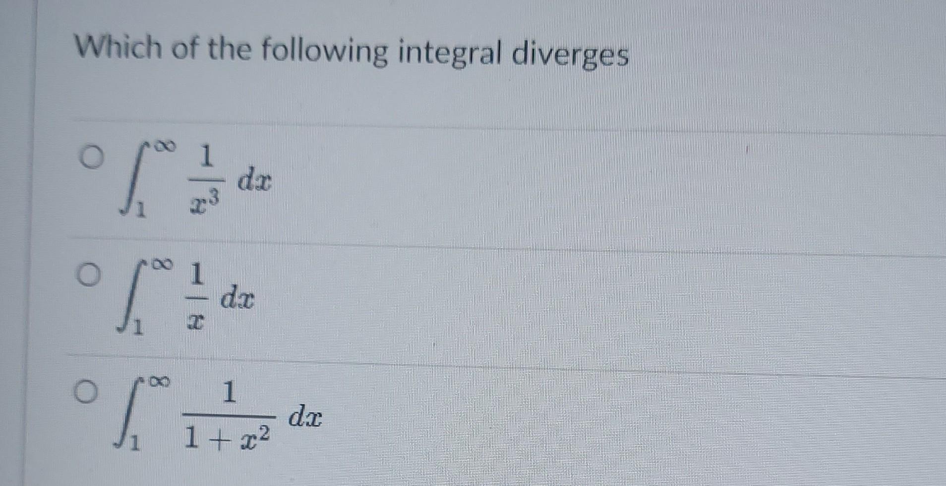Solved Which of the following integral diverges ∫1∞x31dx | Chegg.com
