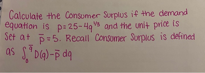 Solved - Calculate the Consumer Surplus if the demand | Chegg.com