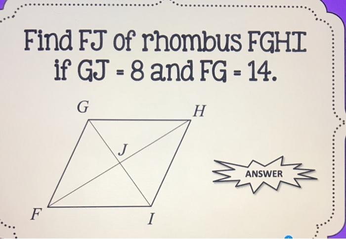 Solved Find FJ of rhombus FGHI if GJ - 8 and FG - 14. G H J | Chegg.com