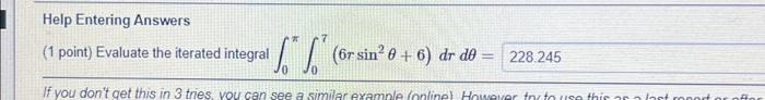 Solved Help Entering Answers (1 point) Evaluate the iterated | Chegg.com