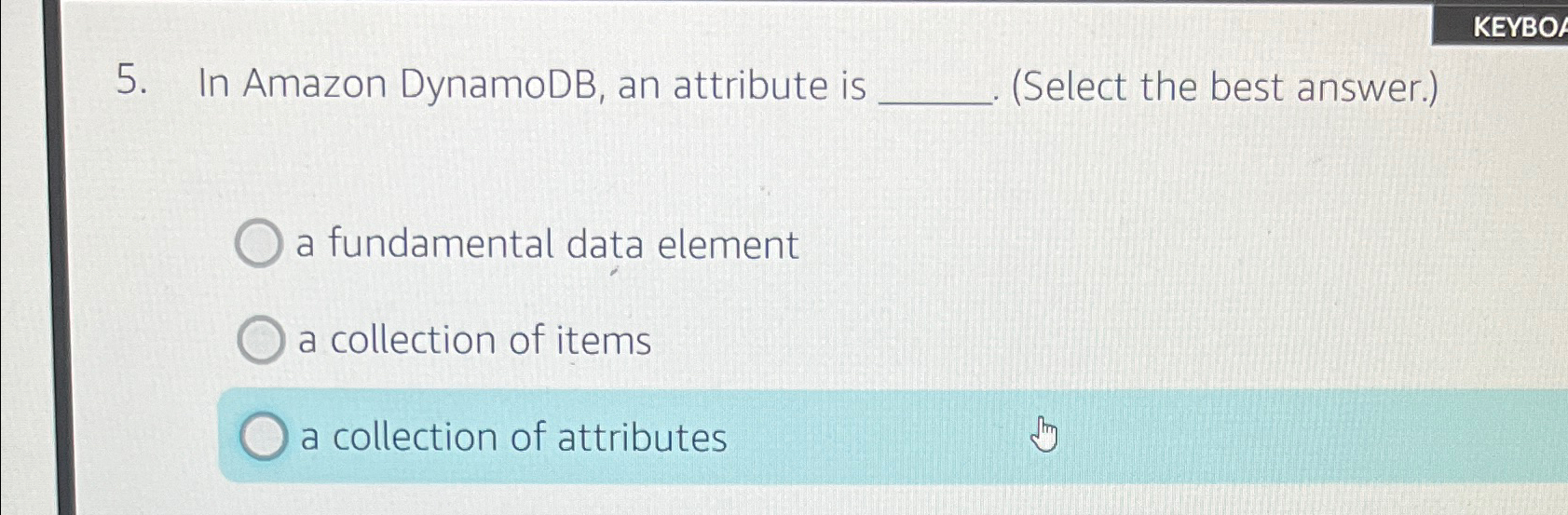 Solved In Amazon DynamoDB, an attribute is q, (Select the | Chegg.com