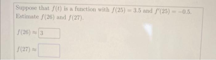 Solved Suppose that f(t) is a function with f(25)=3.5 and | Chegg.com