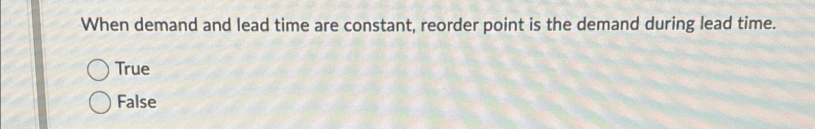 Solved When demand and lead time are constant, reorder point | Chegg.com
