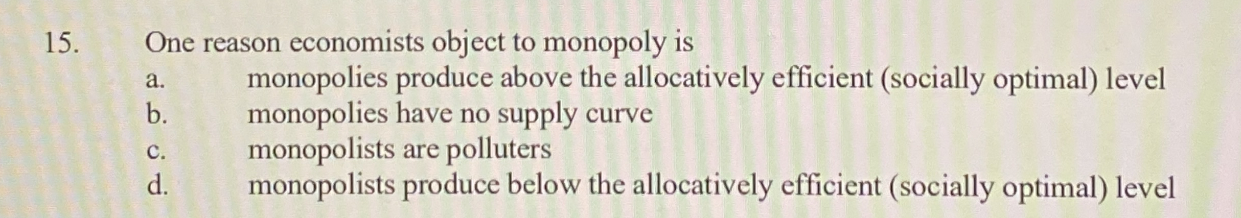 Solved One reason economists object to monopoly isa. | Chegg.com