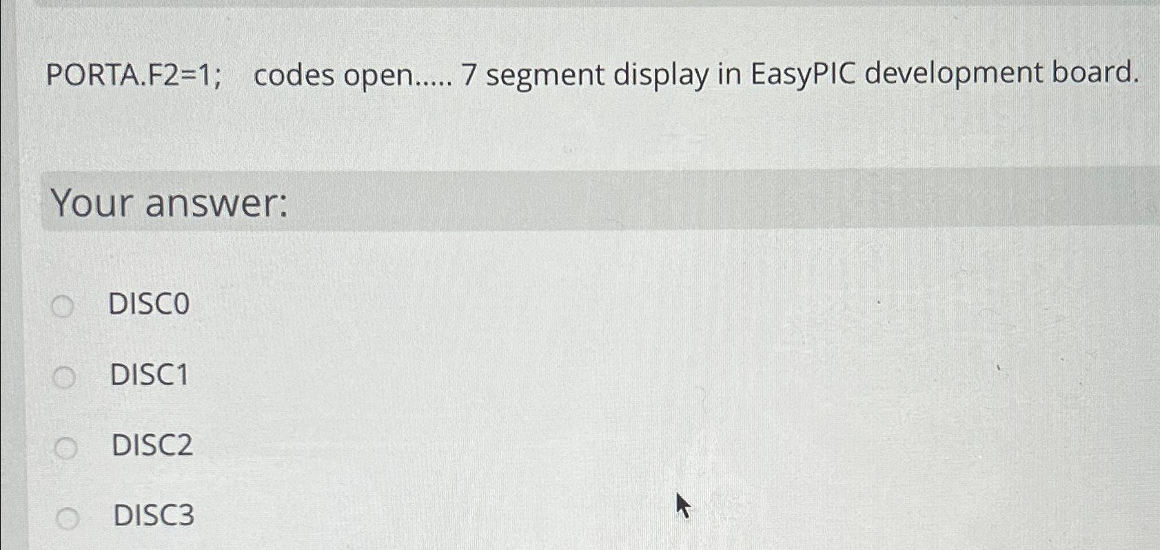 Solved PORTA.F2=1; codes open..... 7 ﻿segment display in | Chegg.com