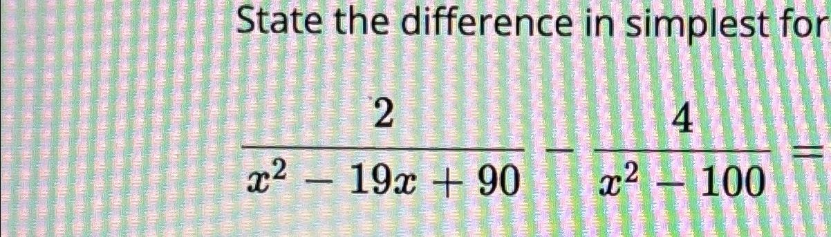 Solved State the difference in simplest | Chegg.com