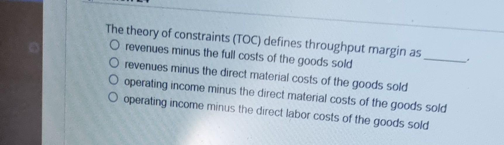 Solved The theory of constraints (TOC) defines throughput | Chegg.com