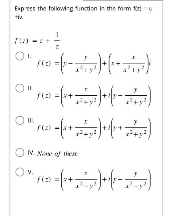 Solved Express the following function in the form f(z)=u | Chegg.com