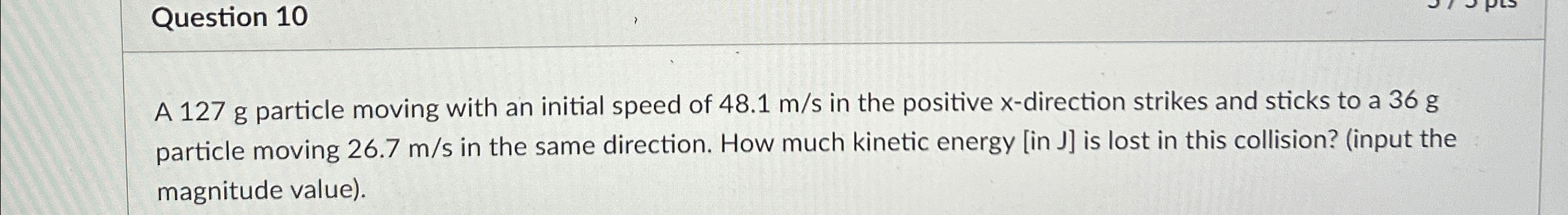 Solved Question 10A 127g ﻿particle moving with an initial | Chegg.com