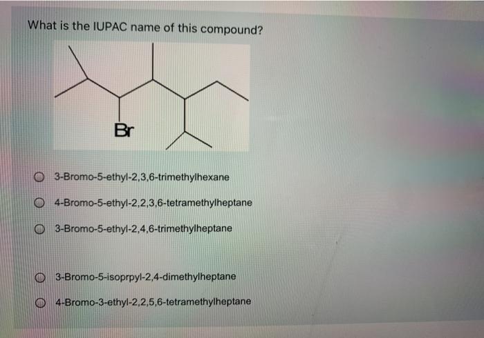 Solved What is the IUPAC name of this compound? Br | Chegg.com