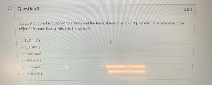 Solved Question 1 If there are multiple forces acting on an | Chegg.com