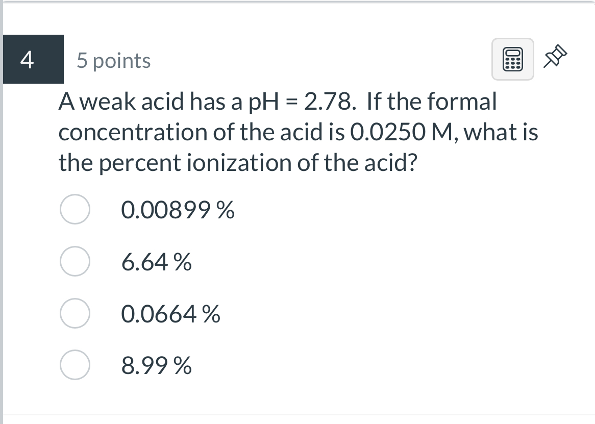 Solved 5 ﻿pointsA weak acid has a pH=2.78. ﻿If the formal | Chegg.com