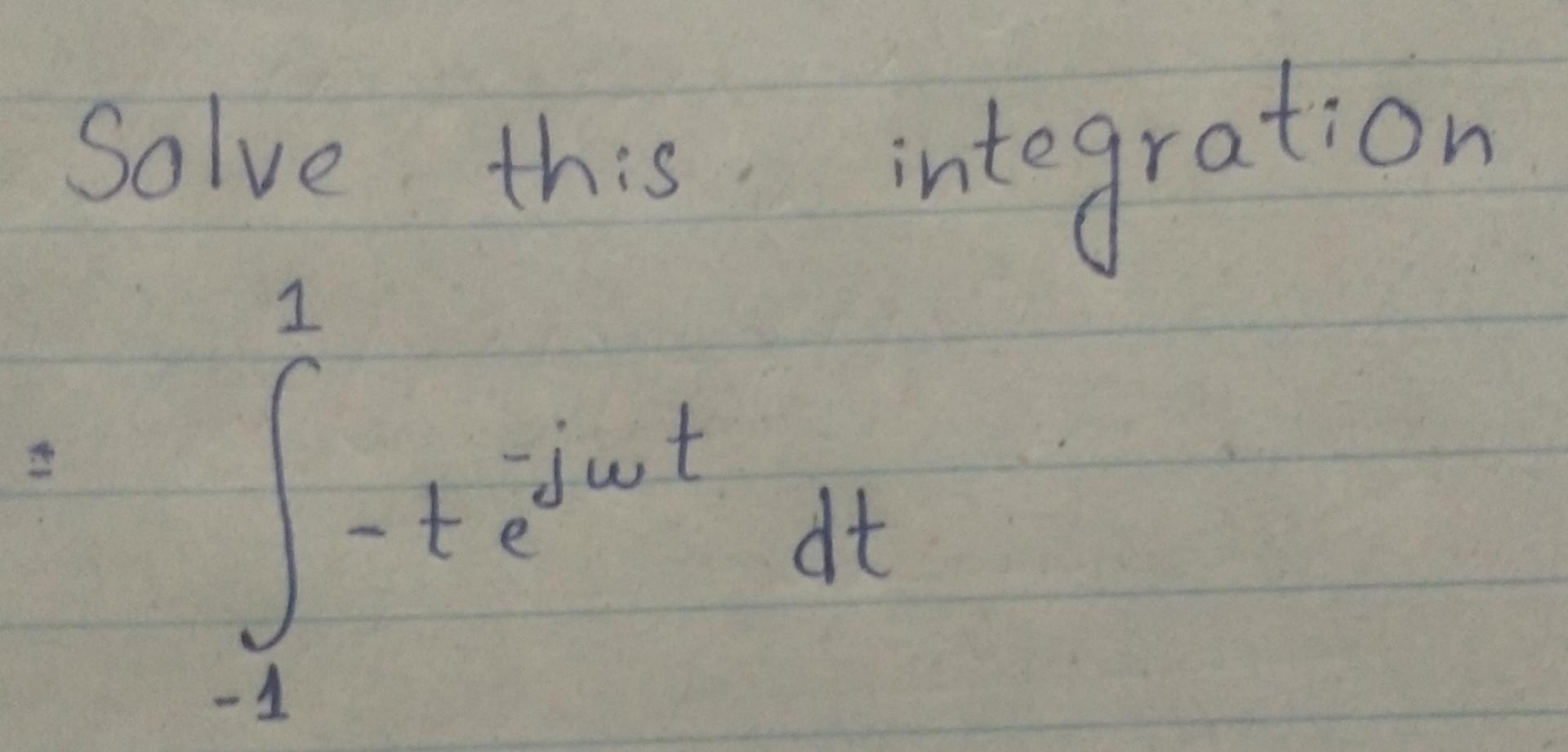 Solved Solve this 1 - jwt -1 -te integration dt | Chegg.com