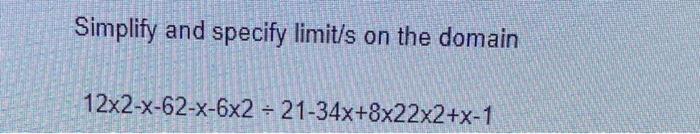 Solved Simplify and specify limit/s on the domain | Chegg.com