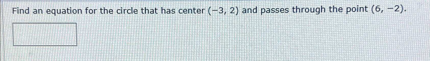 Solved Find an equation for the circle that has center | Chegg.com