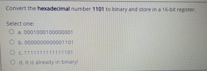 Solved Convert the hexadecimal number 1101 to binary and | Chegg.com