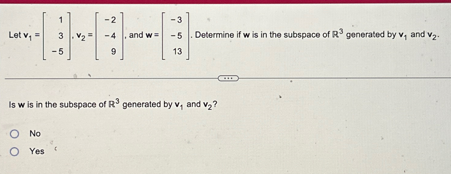 Solved Let v1=[13-5],v2=[-2-49], ﻿and w=[-3-513]. ﻿Determine | Chegg.com