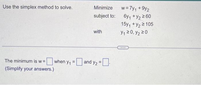 Solved Use the simplex method to solve. Minimize subject | Chegg.com
