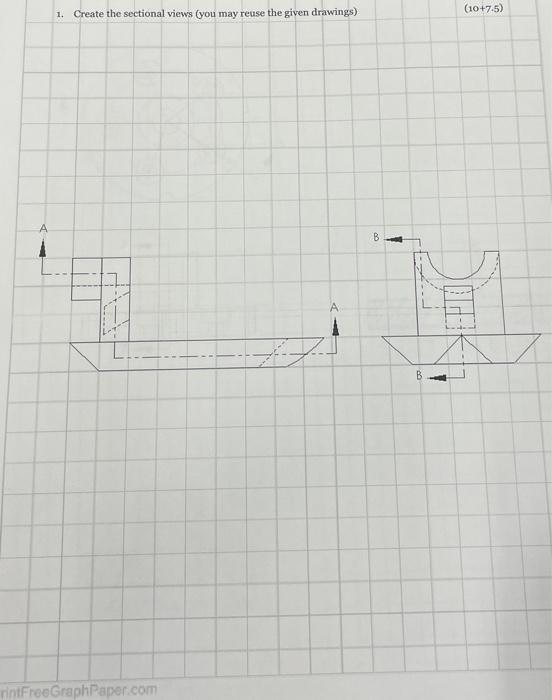 Solved 1. Create the sectional views (you may reuse the | Chegg.com