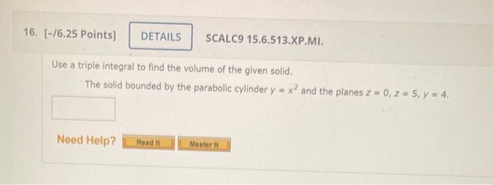 Solved Use a triple integral to find the volume of the given | Chegg.com