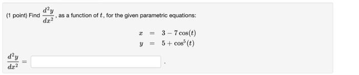 Solved (1 point) Find dx2d2y, as a function of t, for the | Chegg.com
